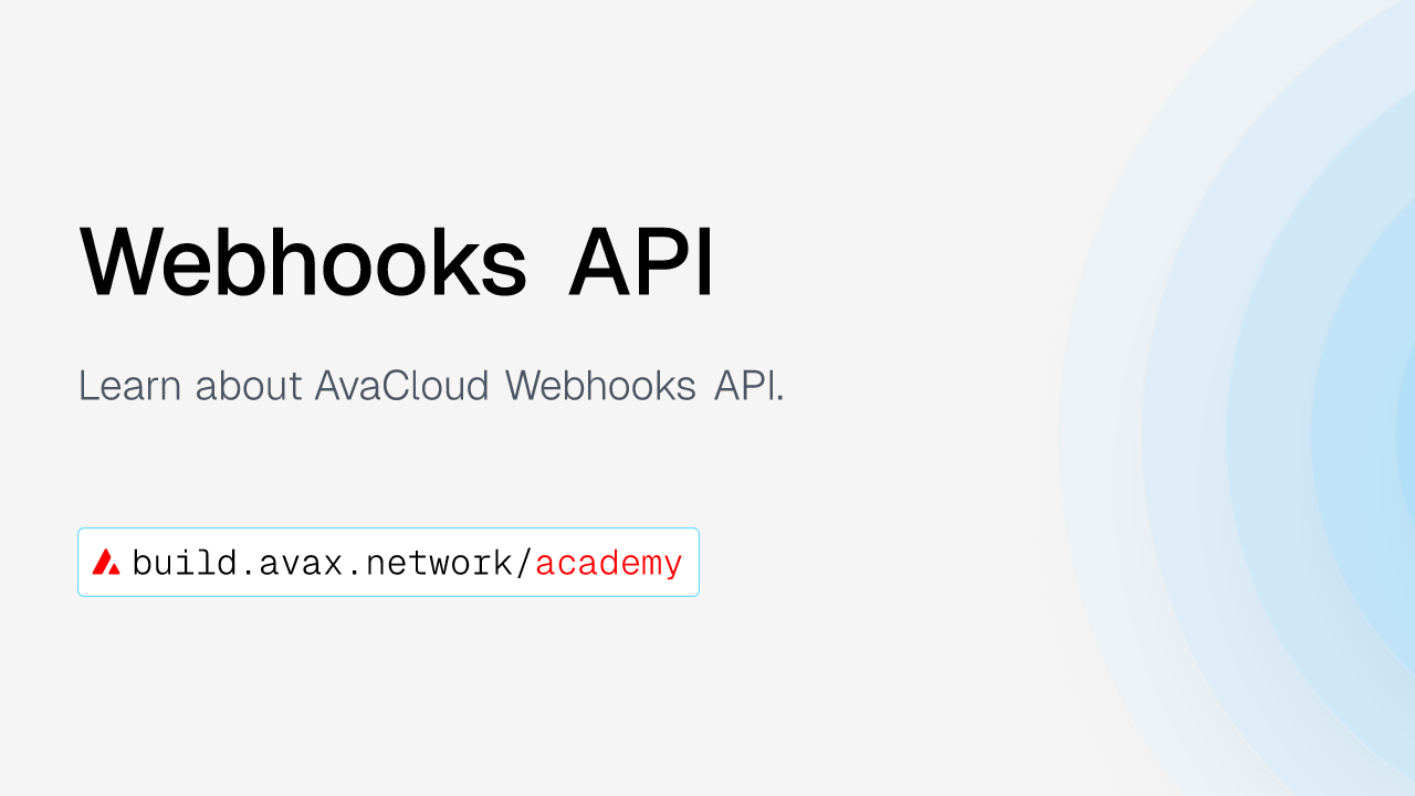 Webhooks API | Avalanche Builder Hub